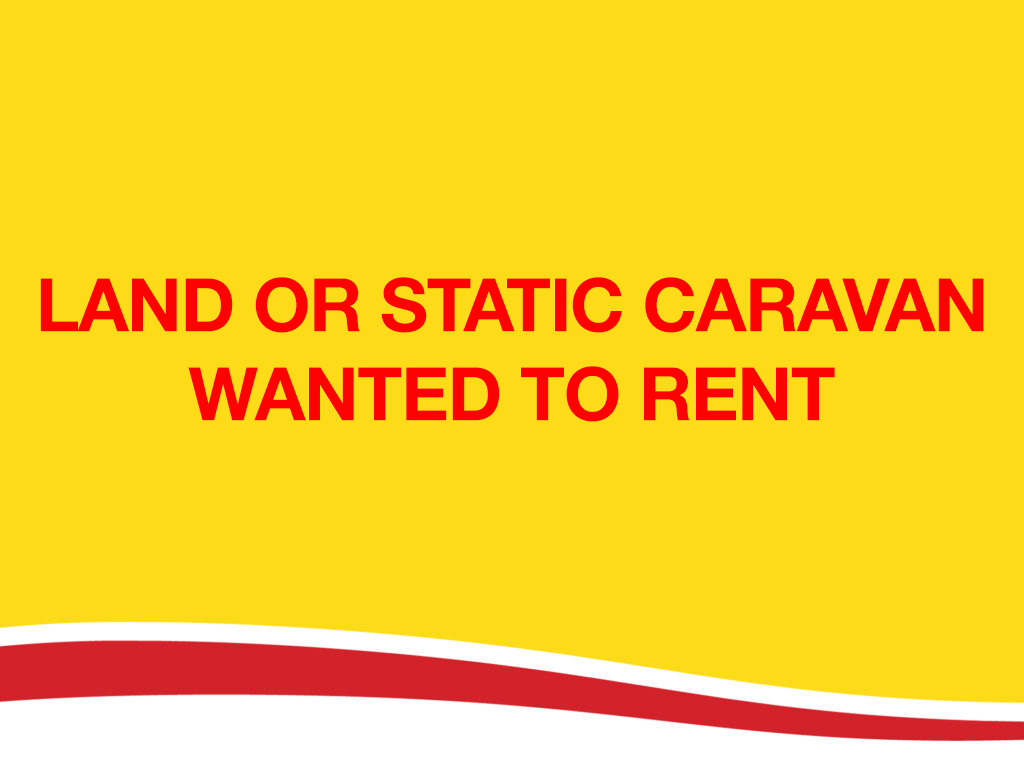 Wanted small piece of land to rent OR static caravan to rent - Property